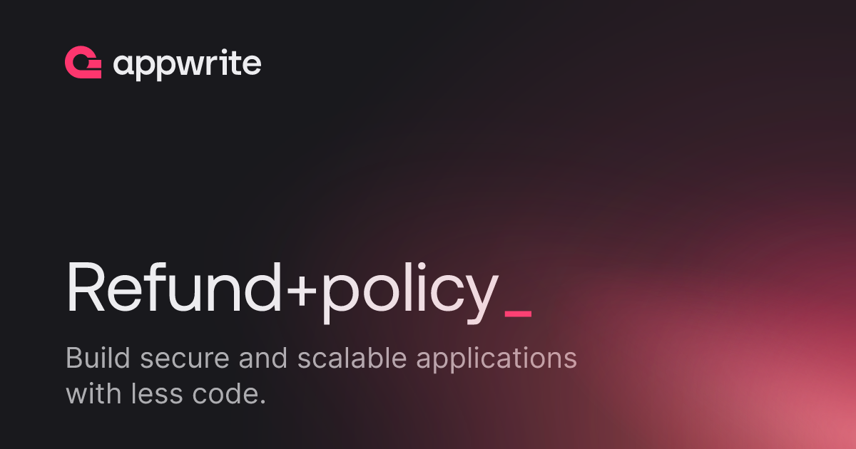 Refund policy - Docs - Appwrite