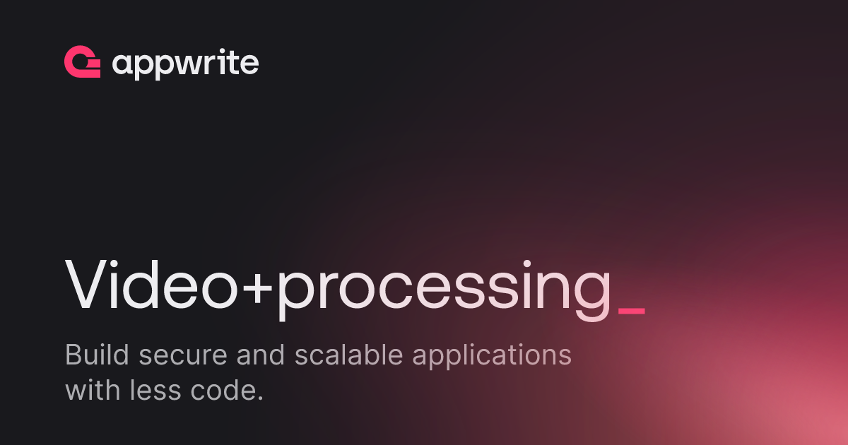 Video Processing Docs Appwrite
